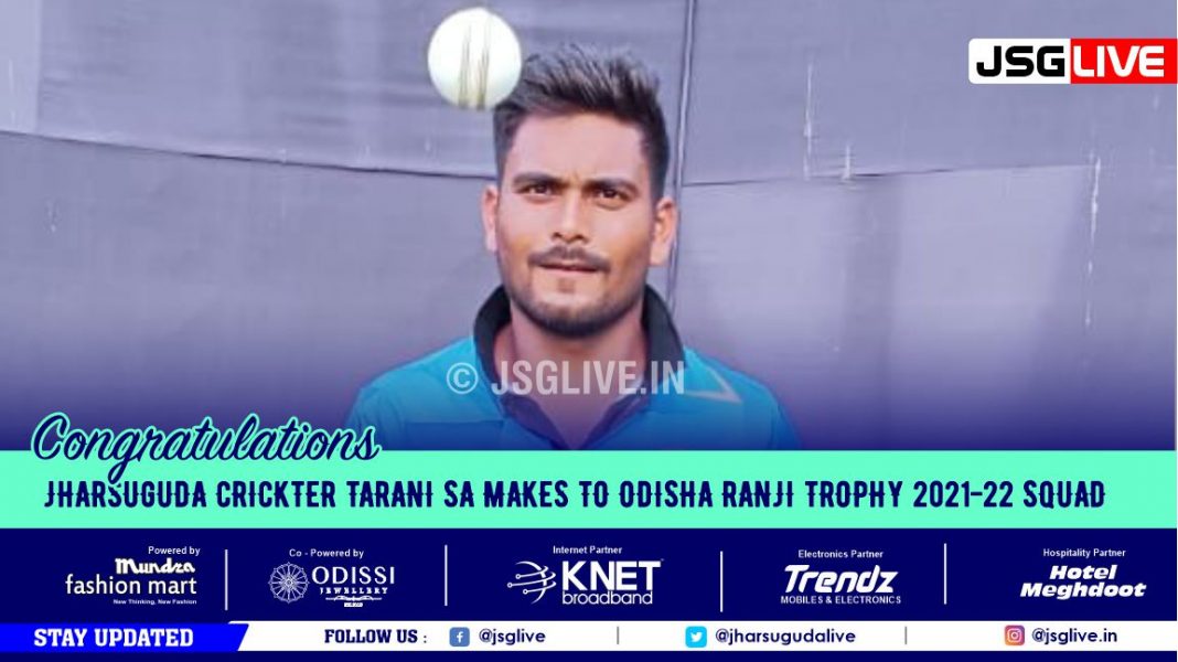 Jharsuguda’s Tarani Sa makes to Odisha Ranji Trophy 2021-22 Squad | www ...